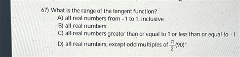 Solved What Is The Range Of The Tangent Functiona ﻿all