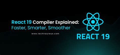 React 19 Compiler Explained Faster Smarter Smoother