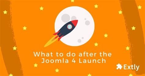 what to do after the joomla 4 launch extly empower your website