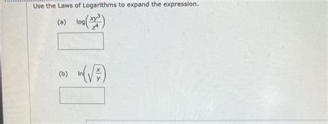 Solved Use The Laws Of Logarithms To Expand The Expression Chegg Com