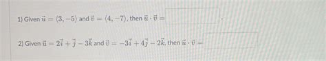 solved given vec u 3 5 ﻿and vec v 4 7 ﻿then