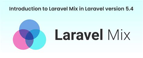 Introduction To Laravel Mix In Laravel Version 54 Alakmalak