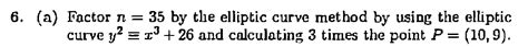 Solved A Factor N By The Elliptic Curve Method By Chegg