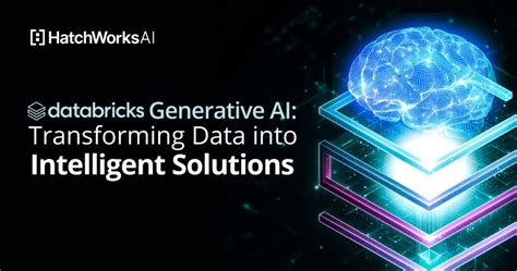 Databricks And Generative Ai Transforming Data Into Intelligent Solutions