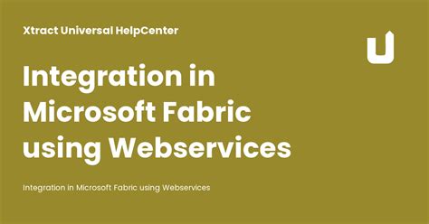 Integration In Microsoft Fabric Using Webservices Xtract Universal Helpcenter