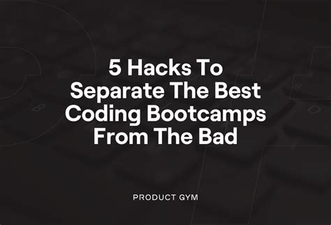 5 Hacks To Separate The Best Coding Bootcamps From The Bad Product Gym