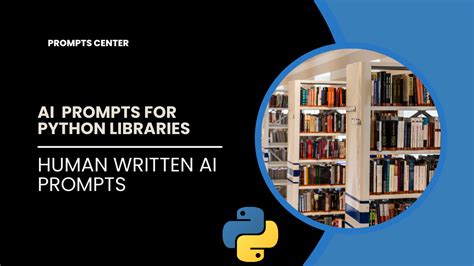 Leveraging Ai Prompts To Master Python Libraries