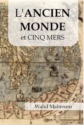 Lancien Monde Et Les Cinq Mers Ebook By Walid Mahroum Hoopla