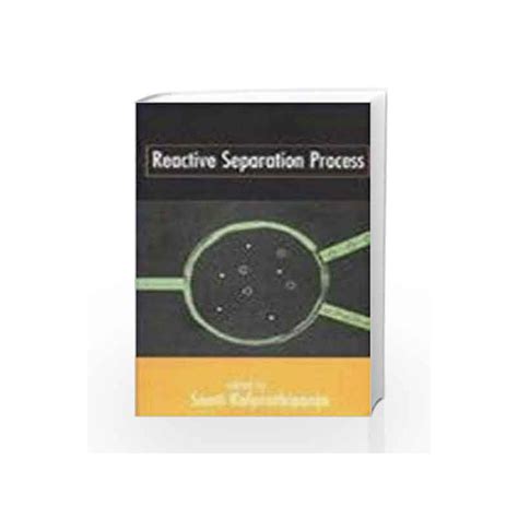 Reactive Separation Process By Kulprathipanja Buy Online Reactive