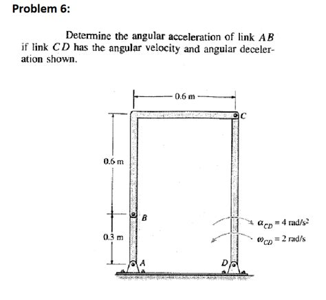 Solved Problem 6determine The Angular Acceleration Of Link
