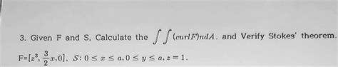 Given F And S Calculate The Curl F DA And Verify Stokes Theorem F Z X