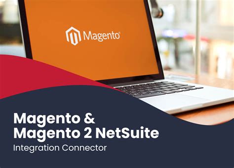 Benefits And Highlights Of Folio3 Netsuite Magento And Magento 2 Integration Connector Netsuite