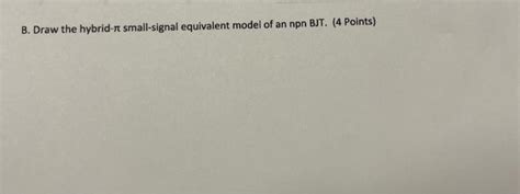 Solved B Draw the hybrid π small signal equivalent model Chegg com