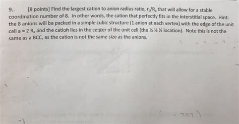 Solved 9 8 Points] Find The Largest Cation To Anion Radius