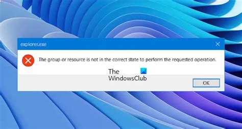 Group Or Resource Is Not In Correct State To Perform Requested Operation