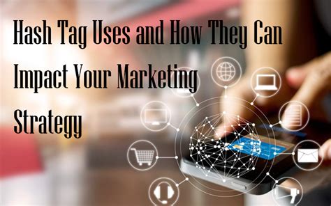 Hash Tags Uses How Can Impact Your Social Marketing Strategy