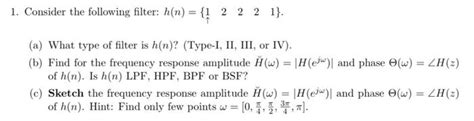 solved 1 consider the following filter h n {1 2 2 2 1}
