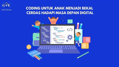 Coding Untuk Anak Menjadi Kunci Masa Depan Digital Golan Education