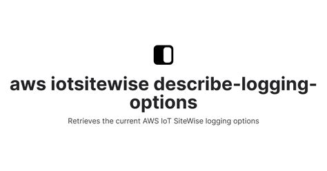 Aws Iotsitewise Describe Logging Options Fig