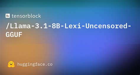 Tensorblock Llama B Lexi Uncensored GGUF Hugging Face