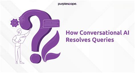 Resolving Queries With Conversational Ai Contextual And Meaningful