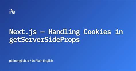 Nextjs — Handling Cookies In Getserversideprops