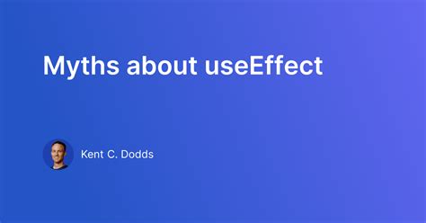 Myths About Useeffect Epic React By Kent C Dodds