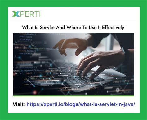 What Is Servlet And Where To Use It Effectively Java Servlet Web Application Markup Language