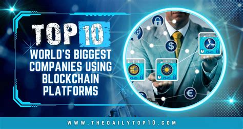 Top 10 Worlds Biggest Companies Using Blockchain Platforms