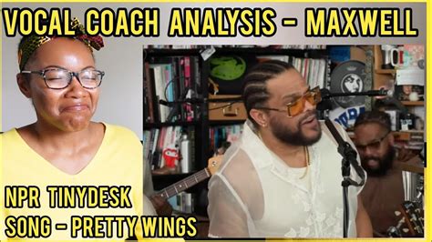 Vocal Coach Reacts To Maxwell X Pretty Wings Nprmusic Tiny Desk Maxwell Reaction Youtube
