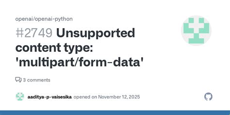 Unsupported Content Type Multipartform Data · Issue 2749 · Openaiopenai Python · Github