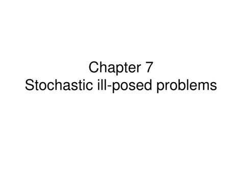 Ppt Chapter 7 Stochastic Ill Posed Problems Powerpoint Presentation Free Download Id4170222