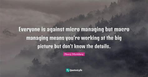 Everyone Is Against Micro Managing But Macro Managing Means Youre Wor