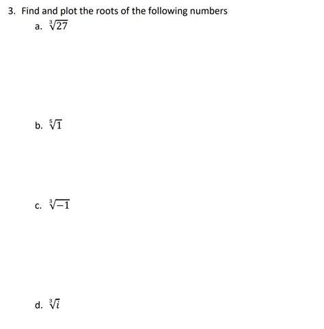 Solved Find And Plot The Roots Of The Following Numbers Chegg Com