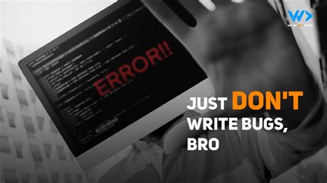 We Do Dev Work Blog Just Dont Write Bugs Bro