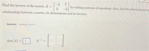 find the inverse of the matrix a beginbmatrix 3and7 2and 5endbmatrix by