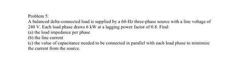 Solved Problem A Balanced Delta Connected Load Is Chegg