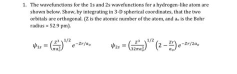 Solved The Wavefunctions For The 1 S And 2 S Wavefunctions Chegg Com
