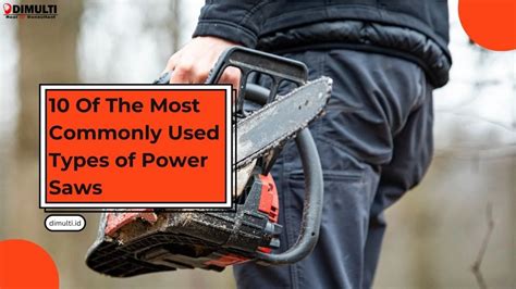 10 Of The Most Commonly Used Types Of Power Saws