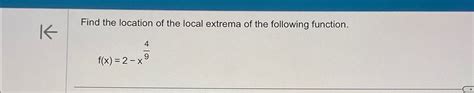 Solved Find The Location Of The Local Extrema Of The