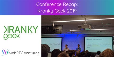 conference recap kranky geek 2019 webrtc ventures
