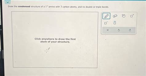 Solved Draw The Condensed Structure Of A 1∘ Amine With 3