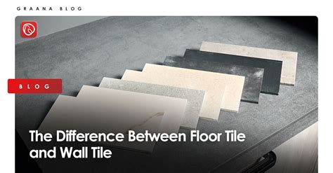 The Difference Between Floor Tile And Wall Tile Graana Com