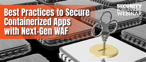 best practices to secure containerized apps with next gen waf