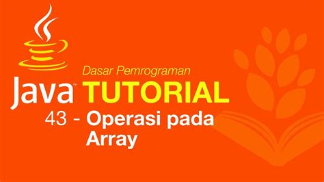 Belajar Java Dasar 43 Operasi Pada Array Youtube