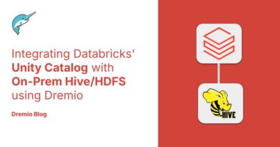 Integrating Databricks' Unity Catalog with On-Prem Hive/HDFS using Dremio | Dremio
