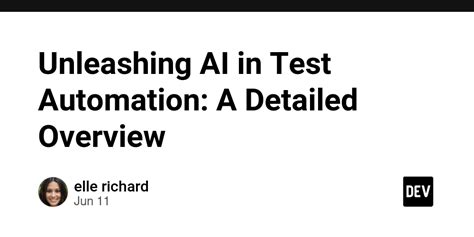 Unleashing Ai In Test Automation A Detailed Overview Dev Community