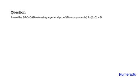 Solved Prove The Bac Cab Rule Using A General Proof No Components A Ã— B Ã— C D