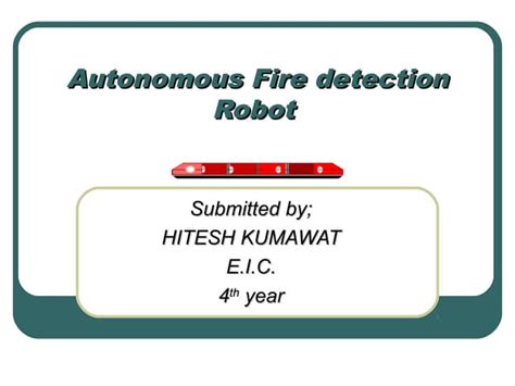 Autonomous Fire Detection Robot Ppt