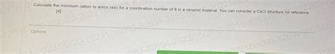 Solved Calculate The Minimum Cation To Anion Ratio For A